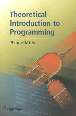Theoretical Introduction to Programming by Bruce Mills | Goodreads