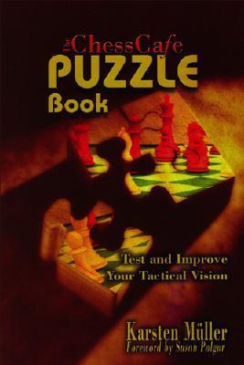 The ChessCafe Puzzle Book: Test and Improve Your Tactical Vision by ...