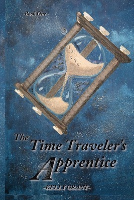 The Time Traveler's Apprentice by Kelly Grant | Goodreads