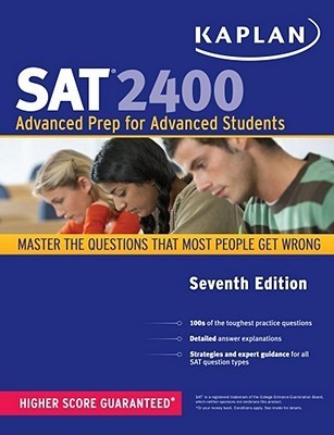 Kaplan SAT 2400: Advanced Prep for Advanced Students by Kaplan Test ...
