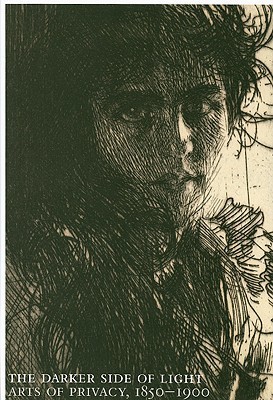 The Darker Side of Light: Arts of Privacy, 1850-1900 by Mr Peter ...