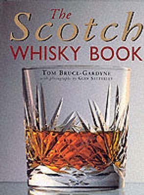 The Scotch Whisky Book by Tom; Satterley Bruce-Gardyne | Goodreads