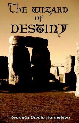 The Wizard of Destiny by Kenneth Dwain Harrelson | Goodreads