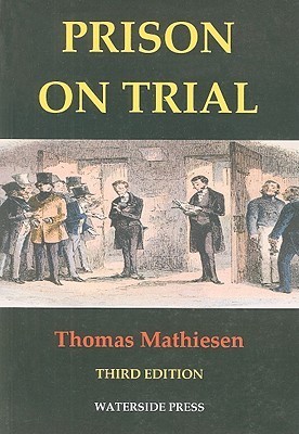 Prison on Trial (Criminal Policy) by Thomas Mathiesen | Goodreads