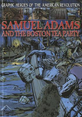 Samuel Adams and the Boston Tea Party by Gary Jeffrey | Goodreads
