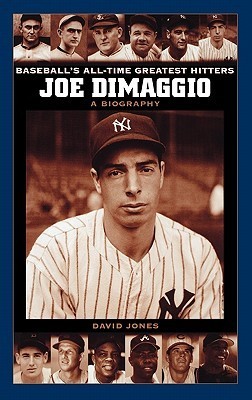 Joe DiMaggio: A Biography by David Jones | Goodreads