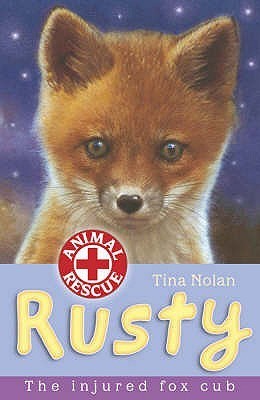 Rusty: The Injured Fox Cub (Animal Rescue, #4) by Tina Nolan | Goodreads