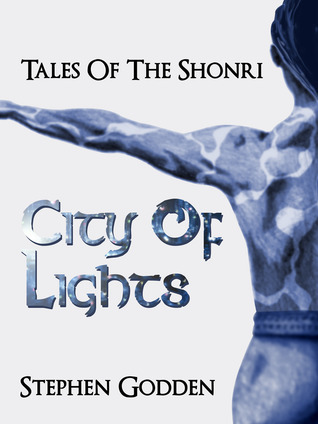 Tales of the Shonri: City of Lights by Stephen Godden | Goodreads