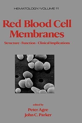 Red Blood Cell Membranes: Structure: Function: Clinical Implications by ...