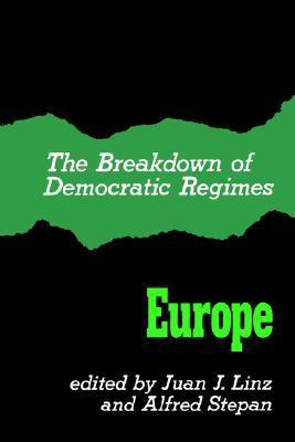 The Breakdown of Democratic Regimes: Europe by Juan Linz | Goodreads