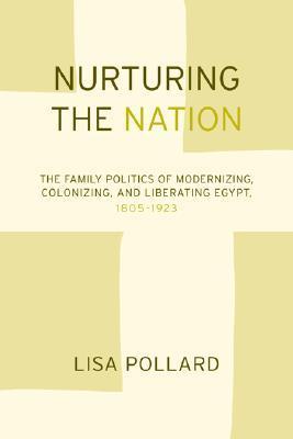 Nurturing the Nation: The Family Politics of Modernizing, Colonizing ...