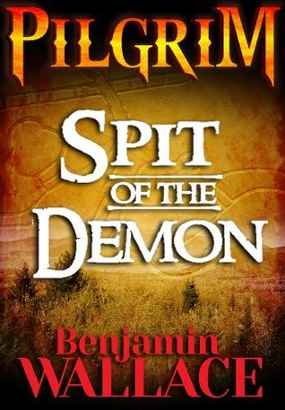 Spit of the Demon (A Pilgrim Short Story) by Benjamin Wallace | Goodreads