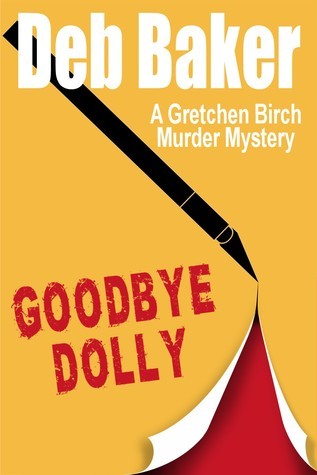 Goodbye, Dolly (Gretchen Birch, #2) by Deb Baker | Goodreads