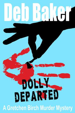 Dolly Departed (Gretchen Birch, #3) by Deb Baker | Goodreads