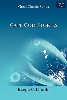 Cape Cod Stories by Joseph Crosby Lincoln | Goodreads
