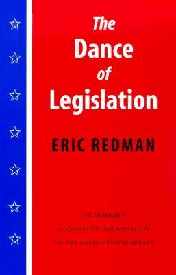 The Dance of Legislation: An Insider's Account of the Workings of the ...