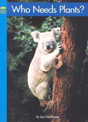 Who Needs Plants? (Yellow Umbrella Books: Science) by Lisa Trumbauer ...