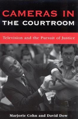 Cameras in the Courtroom: Television and the Pursuit of Justice by ...
