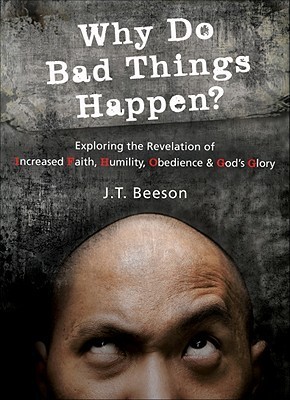 Why Do Bad Things Happen? by J.T. Beeson | Goodreads