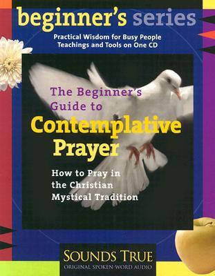The Beginner's Guide to Contemplative Prayer by James Finley | Goodreads