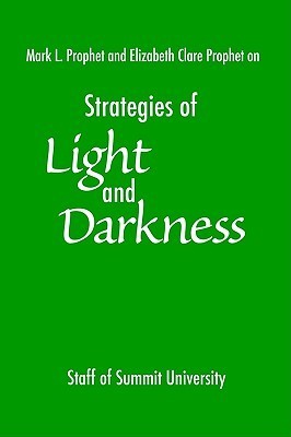 Strategies Of Light And Darkness: Teachings from the Messengers at ...