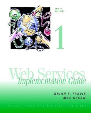 Web Services Implementation Guide, Volume 1: Getting Started by Brian E. Travis | Goodreads