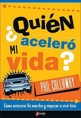 ¿Quién aceleró mi vida?: Cómo aminorar la marcha y empezar a vivir bien ...