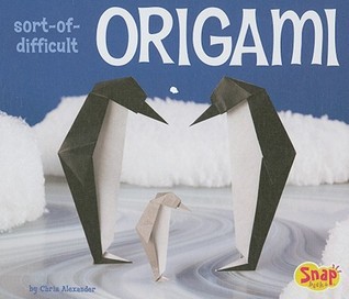 Sort-of-Difficult Origami by Chris Alexander | Goodreads