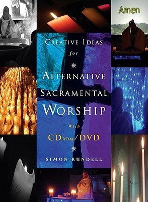 Creative Ideas for Alternative Sacramental Worship by Simon Rundell ...