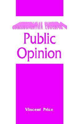 Public Opinion (Communication Concepts) by Vincent E. Price | Goodreads