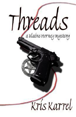 Threads: A Blaine Horney Mystery by Kris Karrel | Goodreads