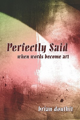 Perfectly Said: When Words Become Art by Brian Douthit | Goodreads