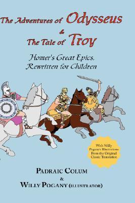 The Adventures of Odysseus & the Tale of Troy: Homer's Great Epics ...