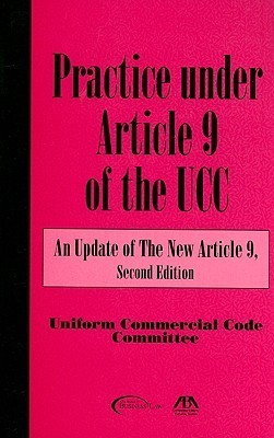 PRACTICE UNDER ARTICLE 9 OF THE UCC by Stephen L. Sepinuck | Goodreads