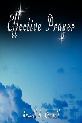 Effective Prayer by Russell H. Conwell | Goodreads
