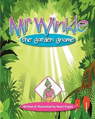 Mr Winkle - the garden gnome by Beryl E. Organ | Goodreads