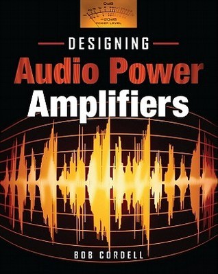 Designing Audio Power Amplifiers by Bob Cordell | Goodreads