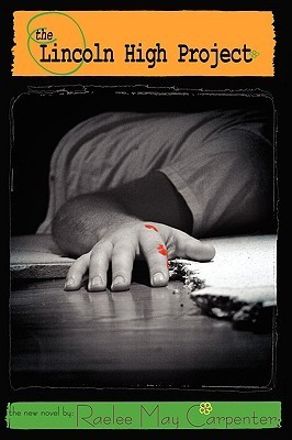 The Lincoln High Project by Raelee May Carpenter | Goodreads