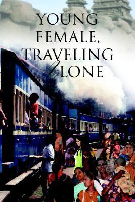 Young Female, Traveling Alone: A travelogue by Manuela Pop | Goodreads