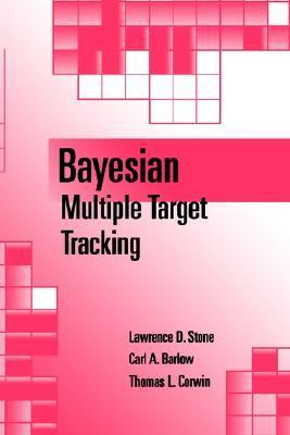 Bayesian Multiple Target Tracking (Artech House Radar Library by Lawrence D. Stone | Goodreads