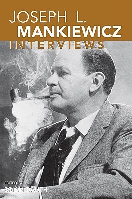 Joseph L. Mankiewicz: Interviews by Brian Dauth | Goodreads