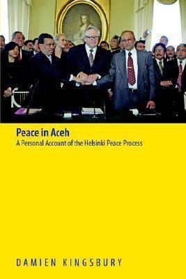 Peace in Aceh: A Personal Account of the Helsinki Peace Process by ...