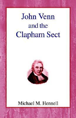 John Venn and the Clapham Sect by Michael Murray Hennell | Goodreads