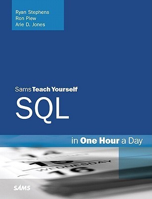 Sams Teach Yourself SQL in One Hour a Day by Ryan K. Stephens | Goodreads