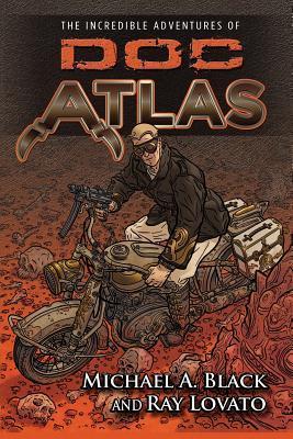 The Incredible Adventures of Doc Atlas by Michael A. Black | Goodreads