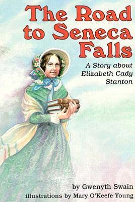 The Road to Seneca Falls: A Story about Elizabeth Cady Stanton by ...
