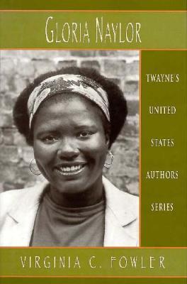 Gloria Naylor: Gloria Naylor by Virginia C. Fowler | Goodreads