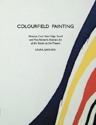 Colourfield Painting: Minimal, Cool, Hard Edge, Serial and Post ...