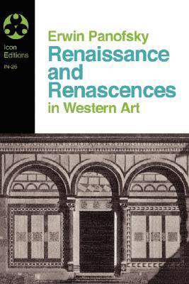 Renaissance and Renascences in Western Art by Erwin Panofsky | Goodreads