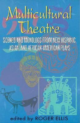 Multicultural Theatre: Scenes and Monologs from New Hispanic, Asian ...